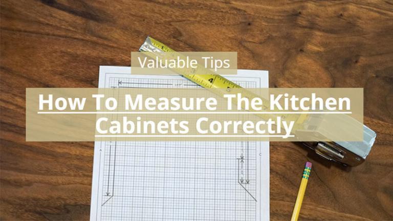 Valuable tips - How to measure the kitchen cabinets correctly - Parlun
