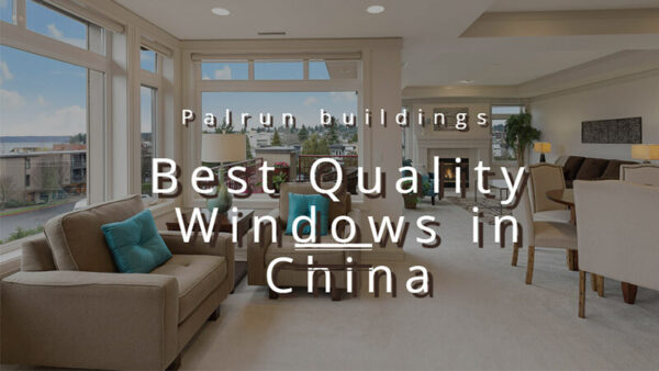 2022 Windows From China Buying Guide - Parlun