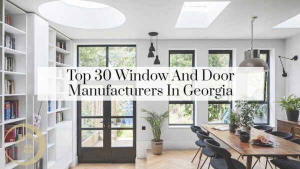 Top 30 window and door manufacturers in Georgia - Parlun