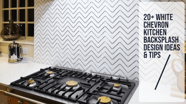 20+ white chevron kitchen backsplash design ideas & tips - Parlun