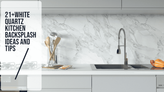 21+white quartz kitchen backsplash ideas and tips