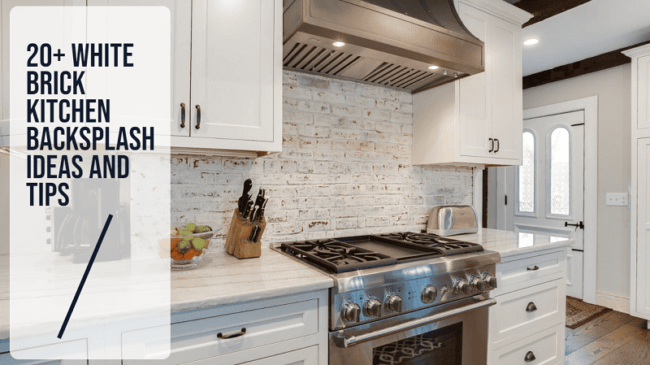 20+ white brick kitchen backsplash ideas and tips