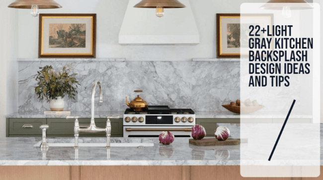 22+Light Gray Kitchen Backsplash Design Ideas And Tips - Parlun